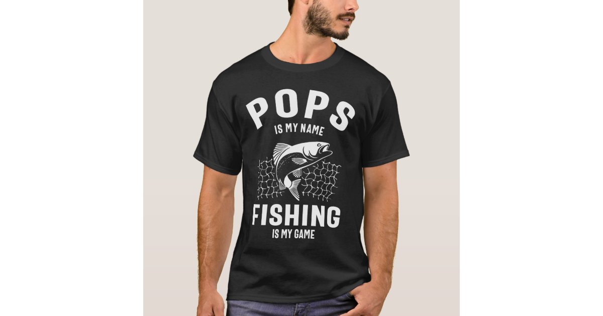 Camiseta Pops Es Mi Nombre Pescar Es Mi Día De Los Padres | Zazzle.es