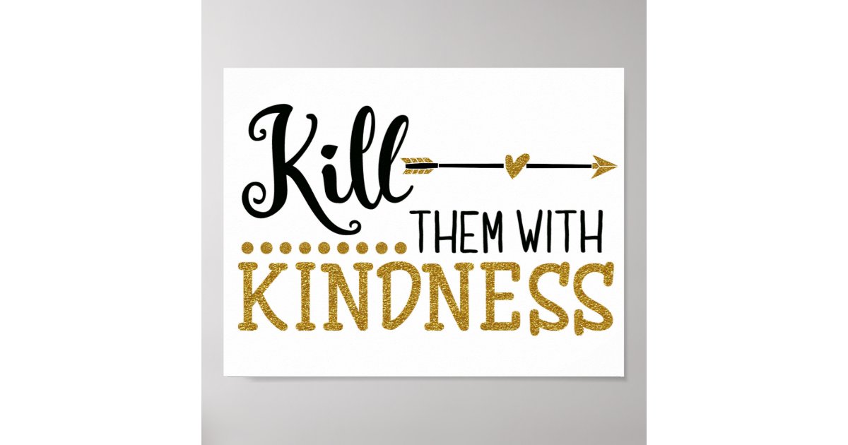 Póster "Kill Them with Kindness" Poster | Zazzle.es