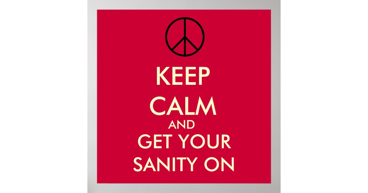 Póster Mantén La Calma Y Toma Tu SANIDAD En El Poster (Ro | Zazzle.es