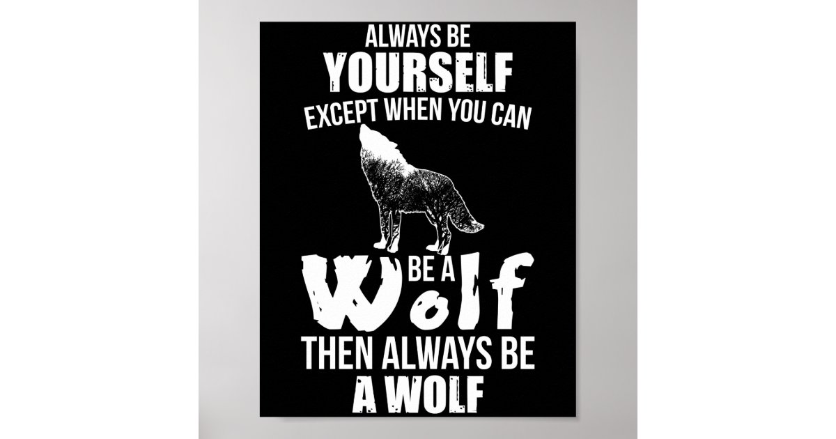 Póster Sé Tú Mismo Excepto Cuándo Puede Ser Un Lobo | Zazzle.es Póster Sé Tú Mismo Excepto Cuándo Puede Ser Un Lobo | Zazzle.es